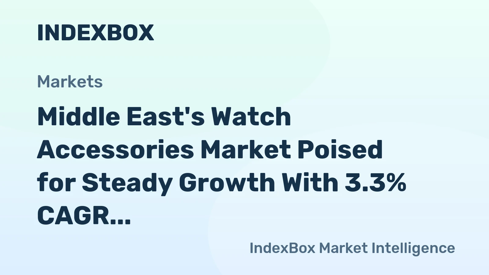 Middle East's Watch Accessories Market Poised for Steady Growth With 3.3% CAGR in Value
