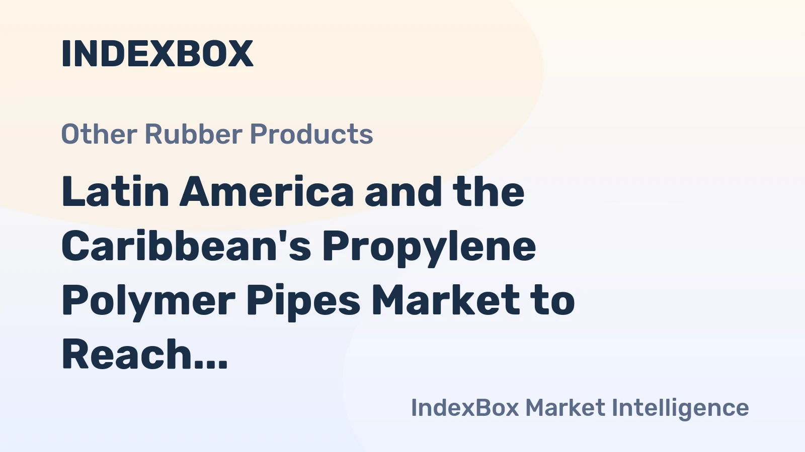 Latin America and the Caribbean's Propylene Polymer Pipes Market to Reach 385K Tons Valued at $1.8 Billion by 2035