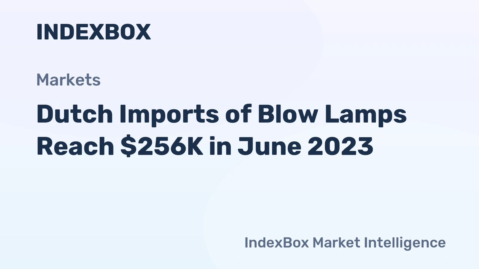 Dutch Imports of Blow Lamps Reach $256K in June 2023