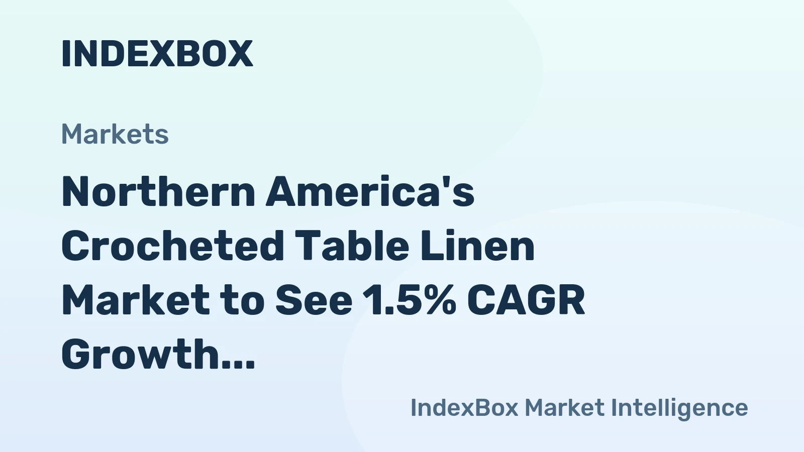 Northern America's Crocheted Table Linen Market to See 1.5% CAGR Growth Over Next Decade