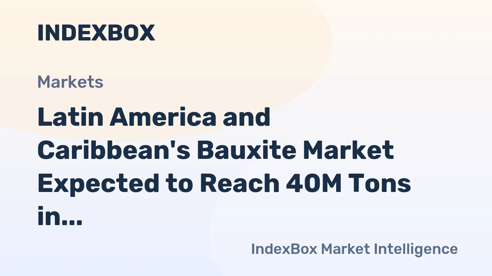 Latin America and Caribbean's Bauxite Market Expected to Reach 40M Tons in Volume and $1.9B in Value by 2035