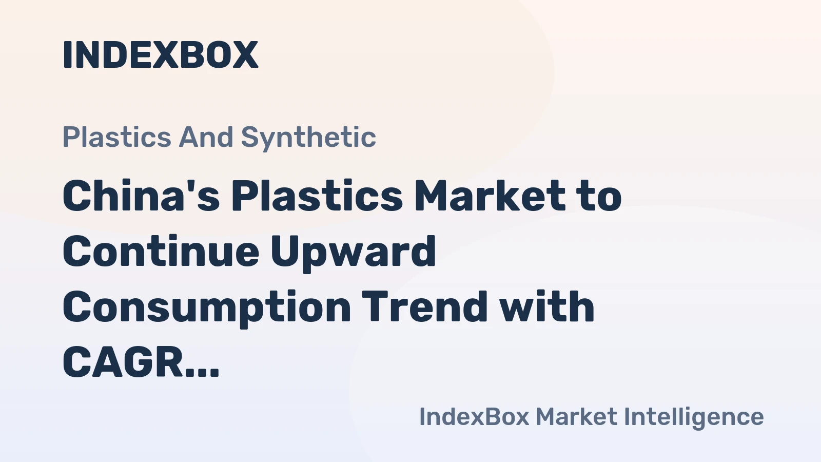 China's Plastics Market to Continue Upward Consumption Trend with CAGR of +1.5%