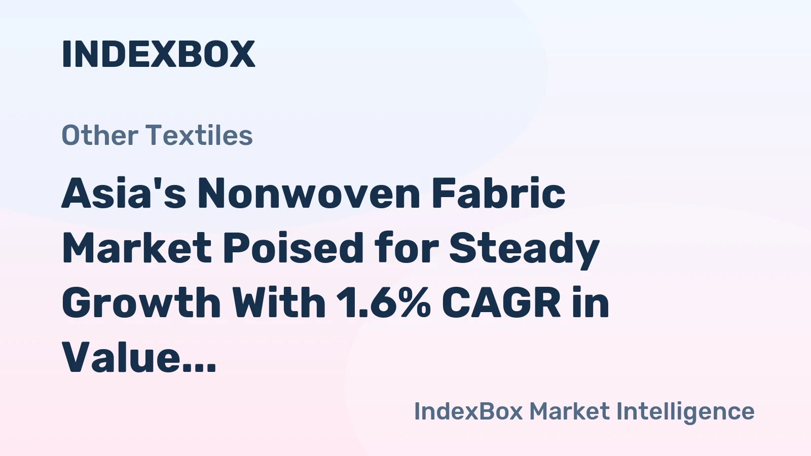 Asia's Nonwoven Fabric Market Poised for Steady Growth With 1.6% CAGR in Value Through 2035