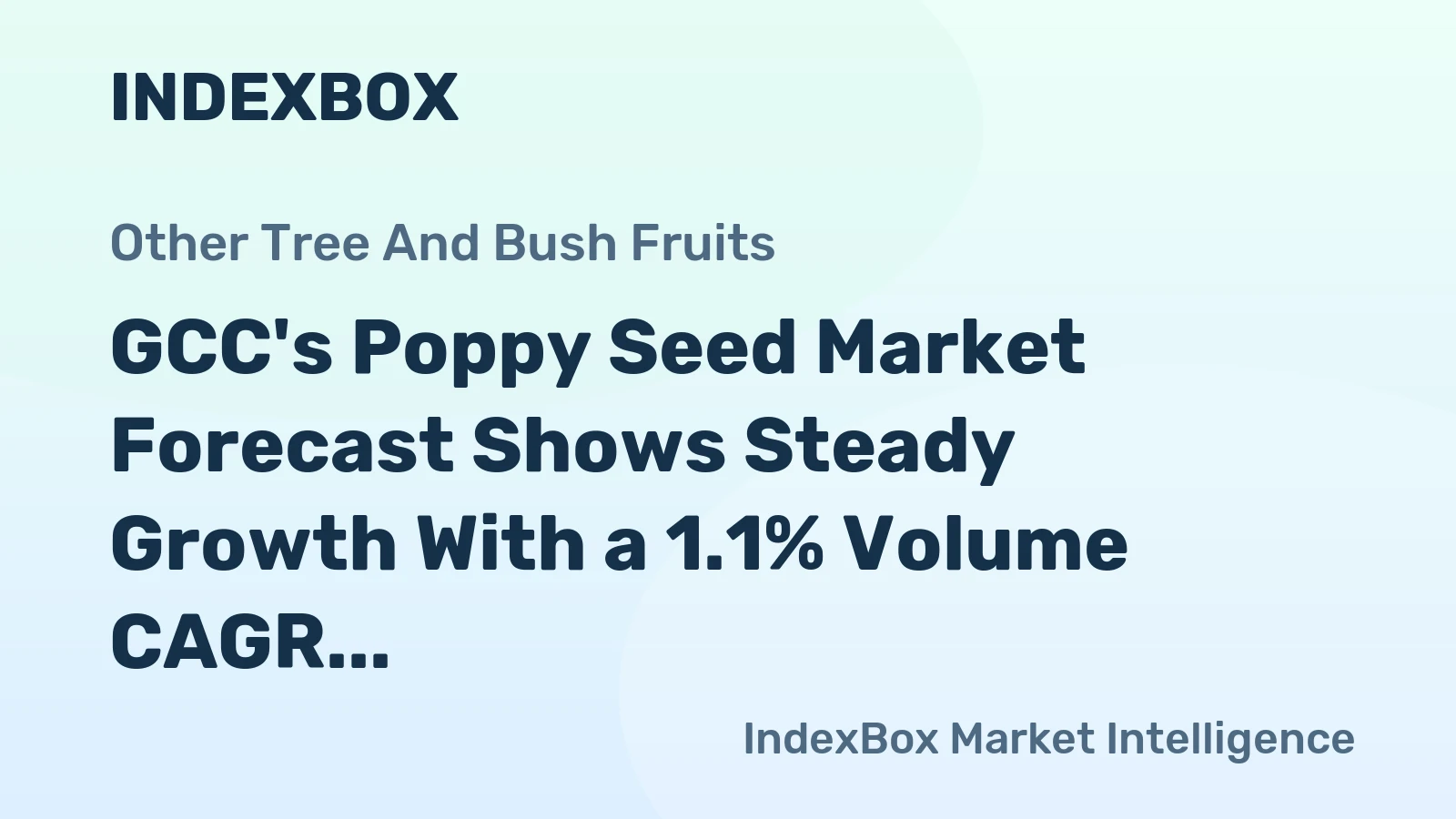GCC's Poppy Seed Market Forecast Shows Steady Growth With a 1.1% Volume CAGR