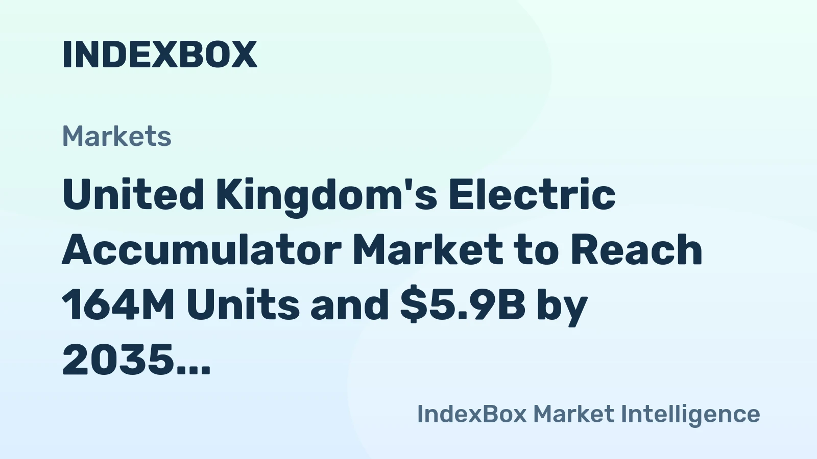 United Kingdom's Electric Accumulator Market to Reach 164M Units and $5.9B by 2035