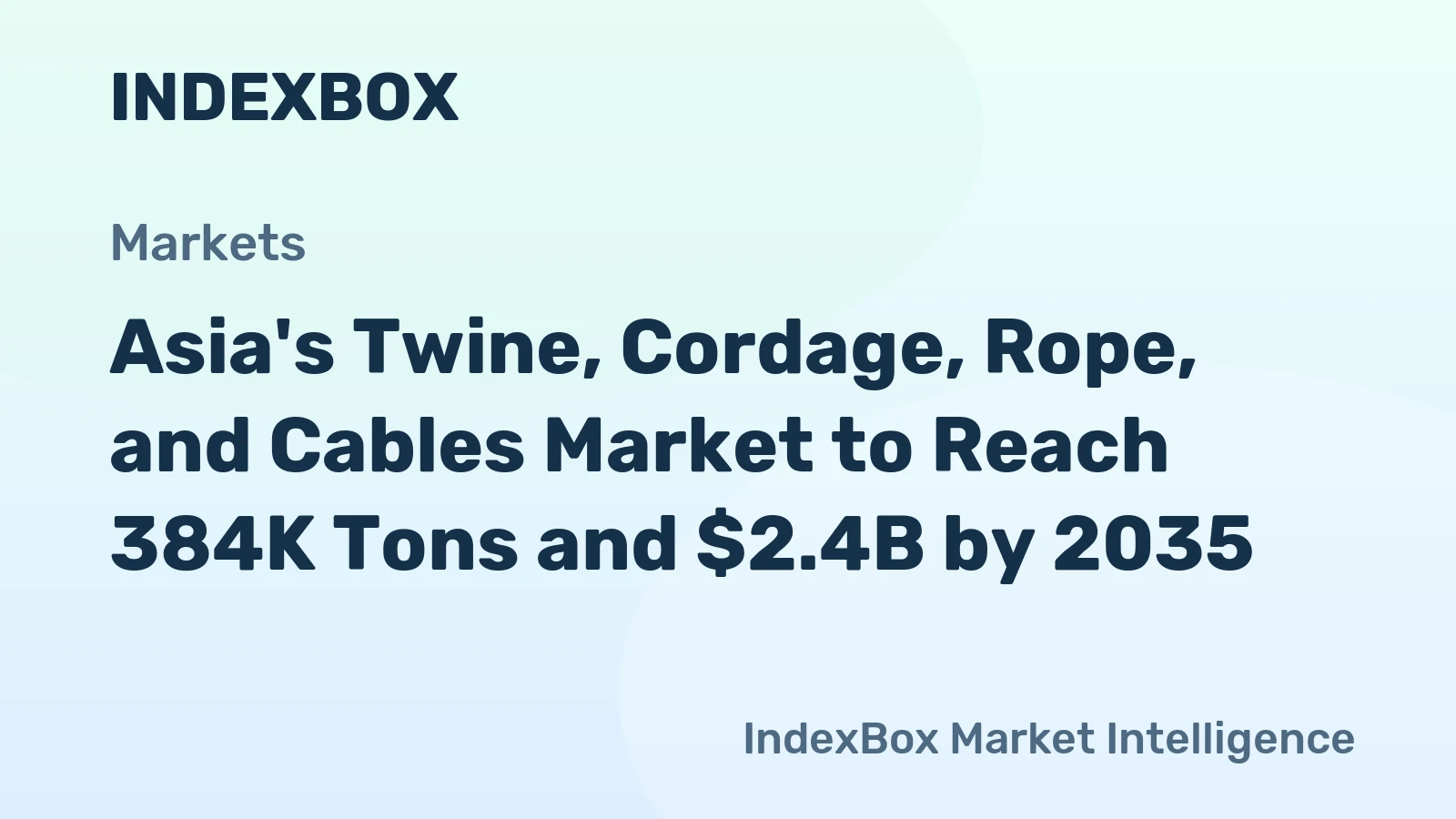 Asia's Twine, Cordage, Rope, and Cables Market to Reach 384K Tons and $2.4B by 2035