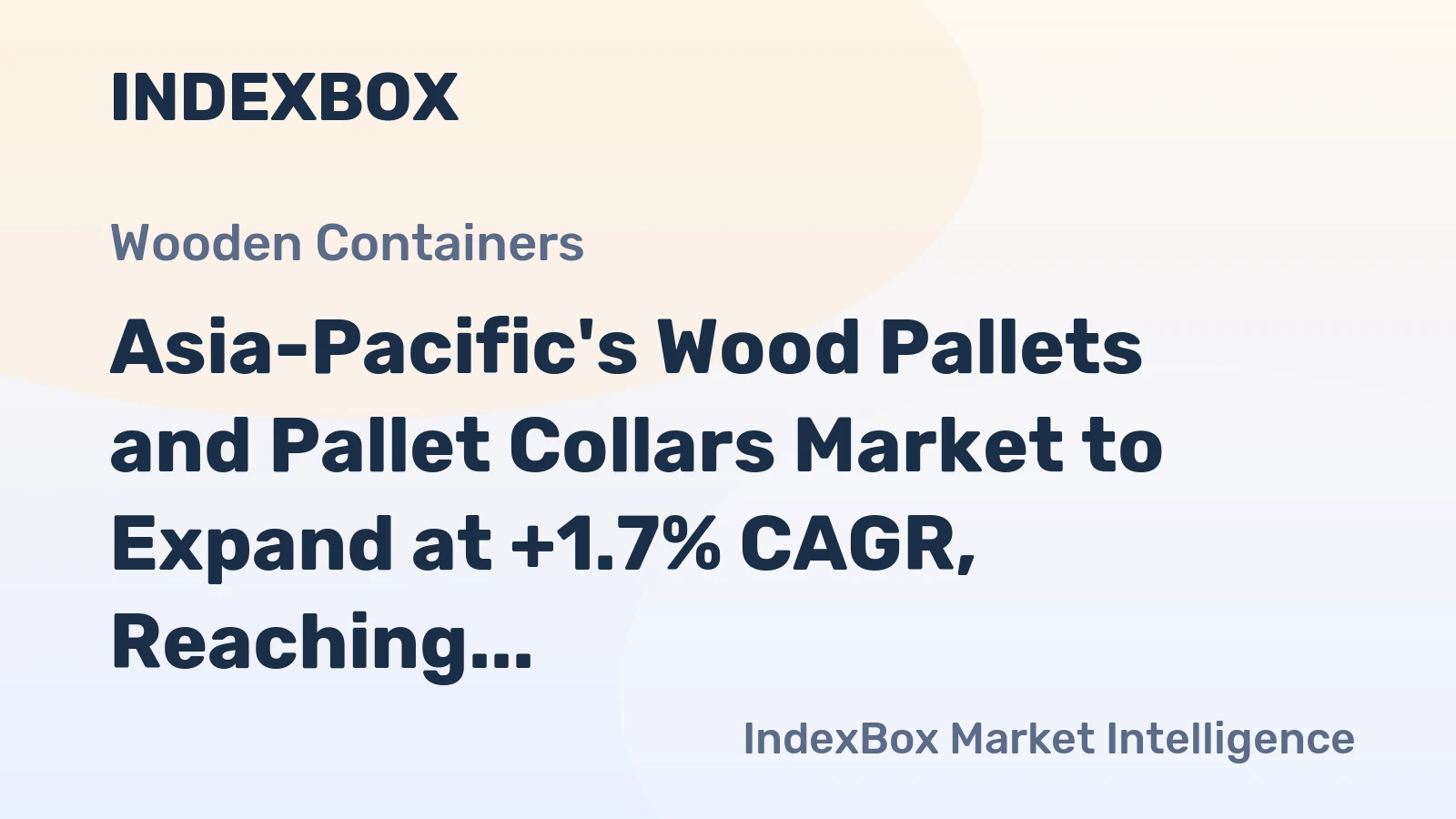 Asia-Pacific's Wood Pallets and Pallet Collars Market to Expand at +1.7% CAGR, Reaching $40.7B by 2035