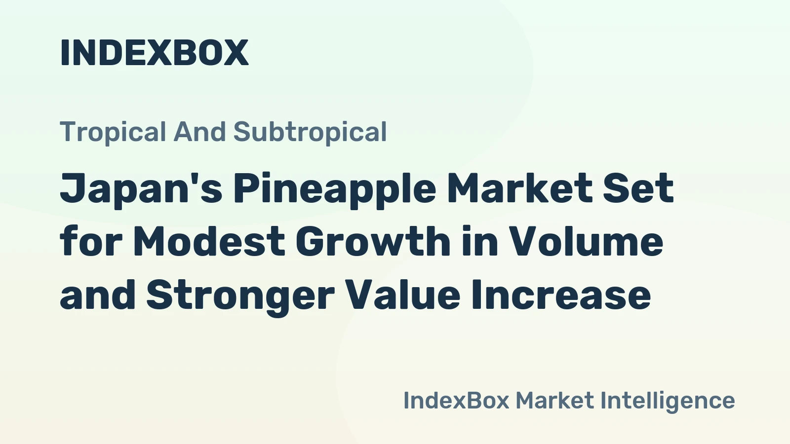 Japan's Pineapple Market Set for Modest Growth in Volume and Stronger Value Increase