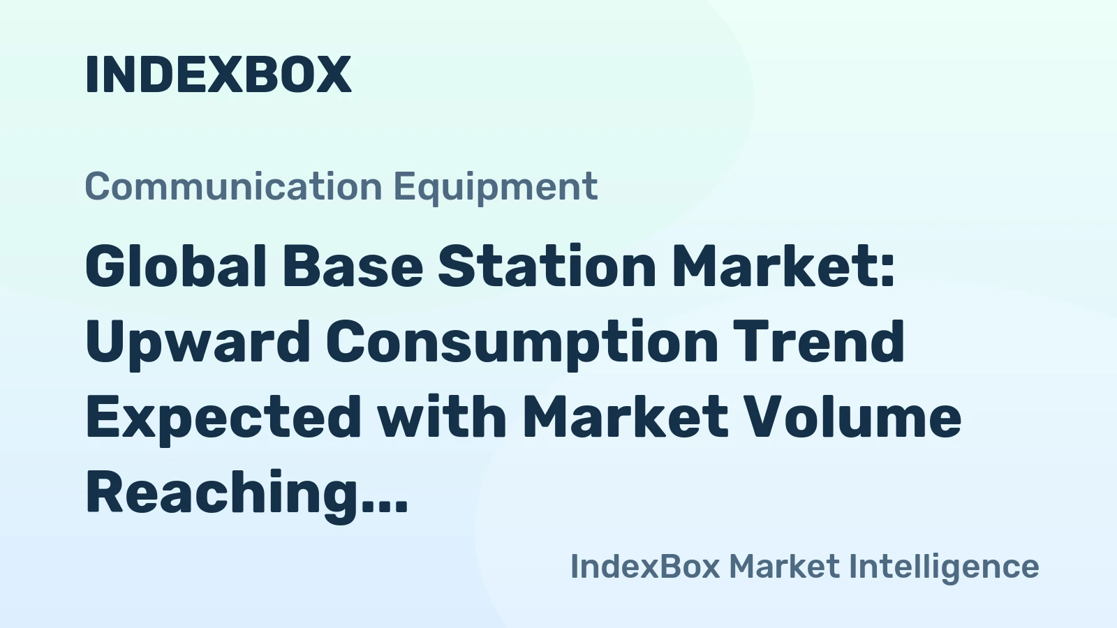 Global Base Station Market: Upward Consumption Trend Expected with Market Volume Reaching 19M Units and Market Value Reaching $37.1B by 2035