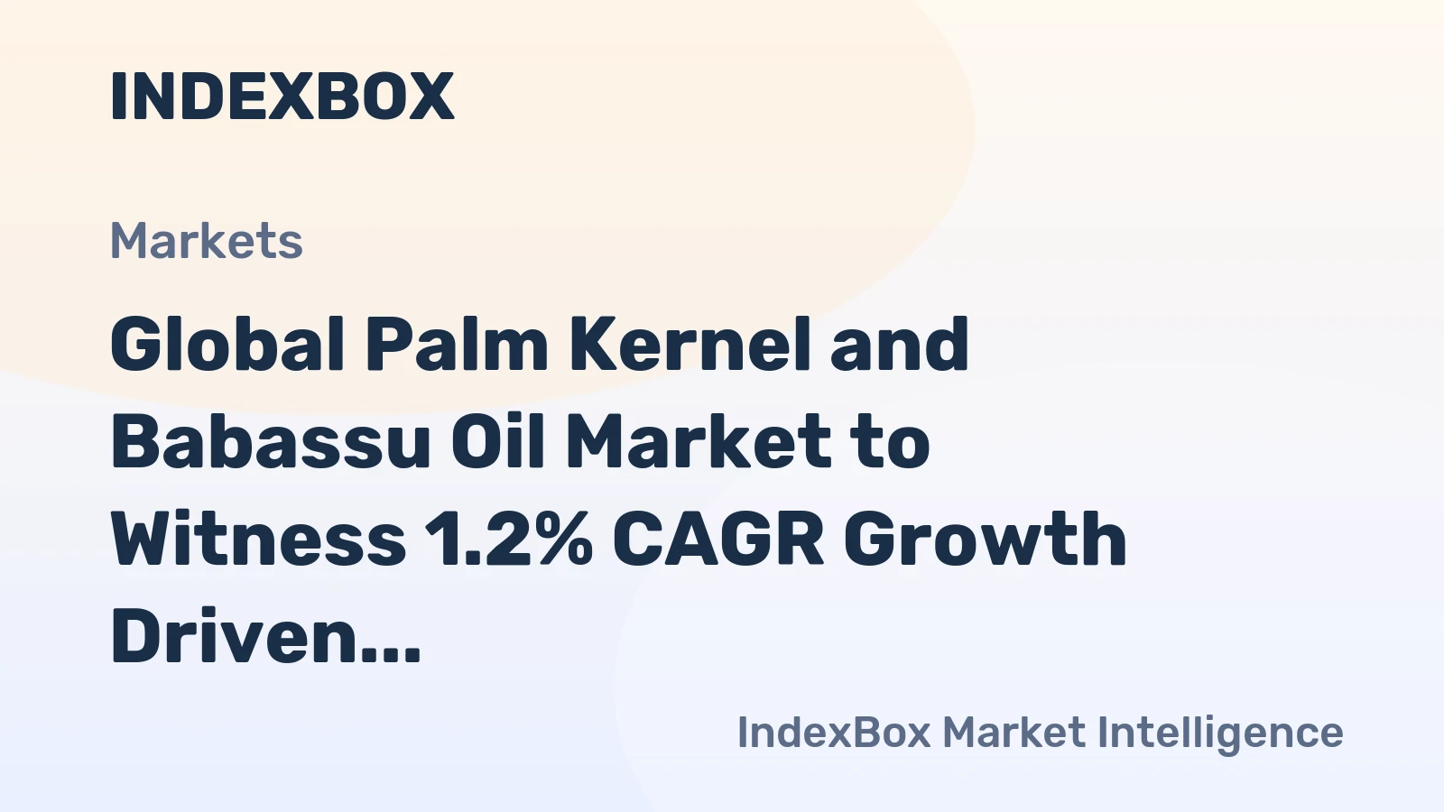 Global Palm Kernel and Babassu Oil Market to Witness 1.2% CAGR Growth Driven by Increasing Demand Worldwide