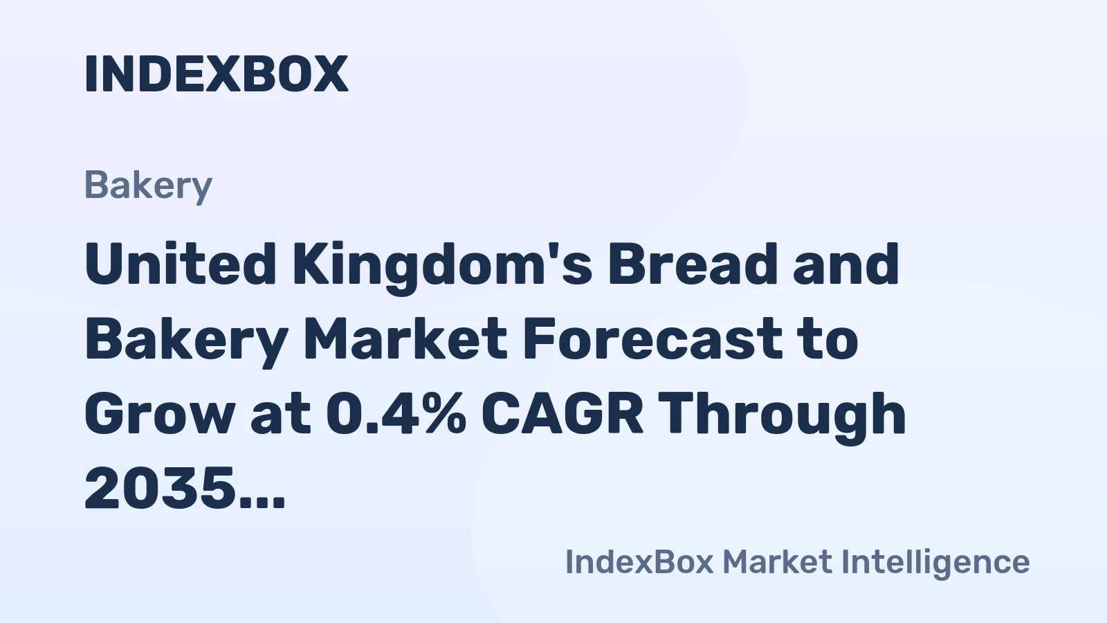 United Kingdom's Bread and Bakery Market Forecast to Grow at 0.4% CAGR Through 2035