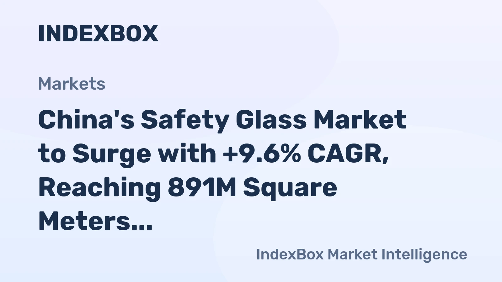 China's Safety Glass Market to Surge with +9.6% CAGR, Reaching 891M Square Meters by 2035