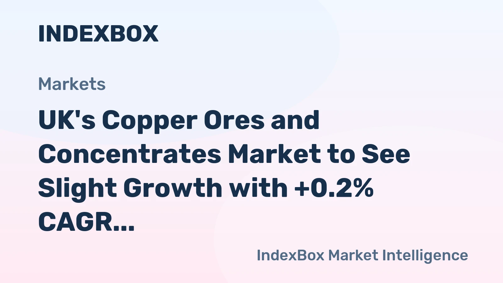 UK's Copper Ores and Concentrates Market to See Slight Growth with +0.2% CAGR over Next Decade