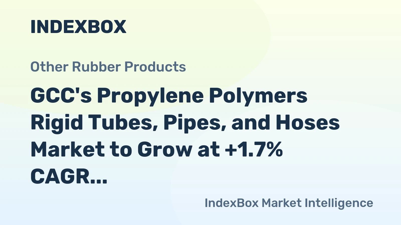 GCC's Propylene Polymers Rigid Tubes, Pipes, and Hoses Market to Grow at +1.7% CAGR, Reaching $216M by 2035