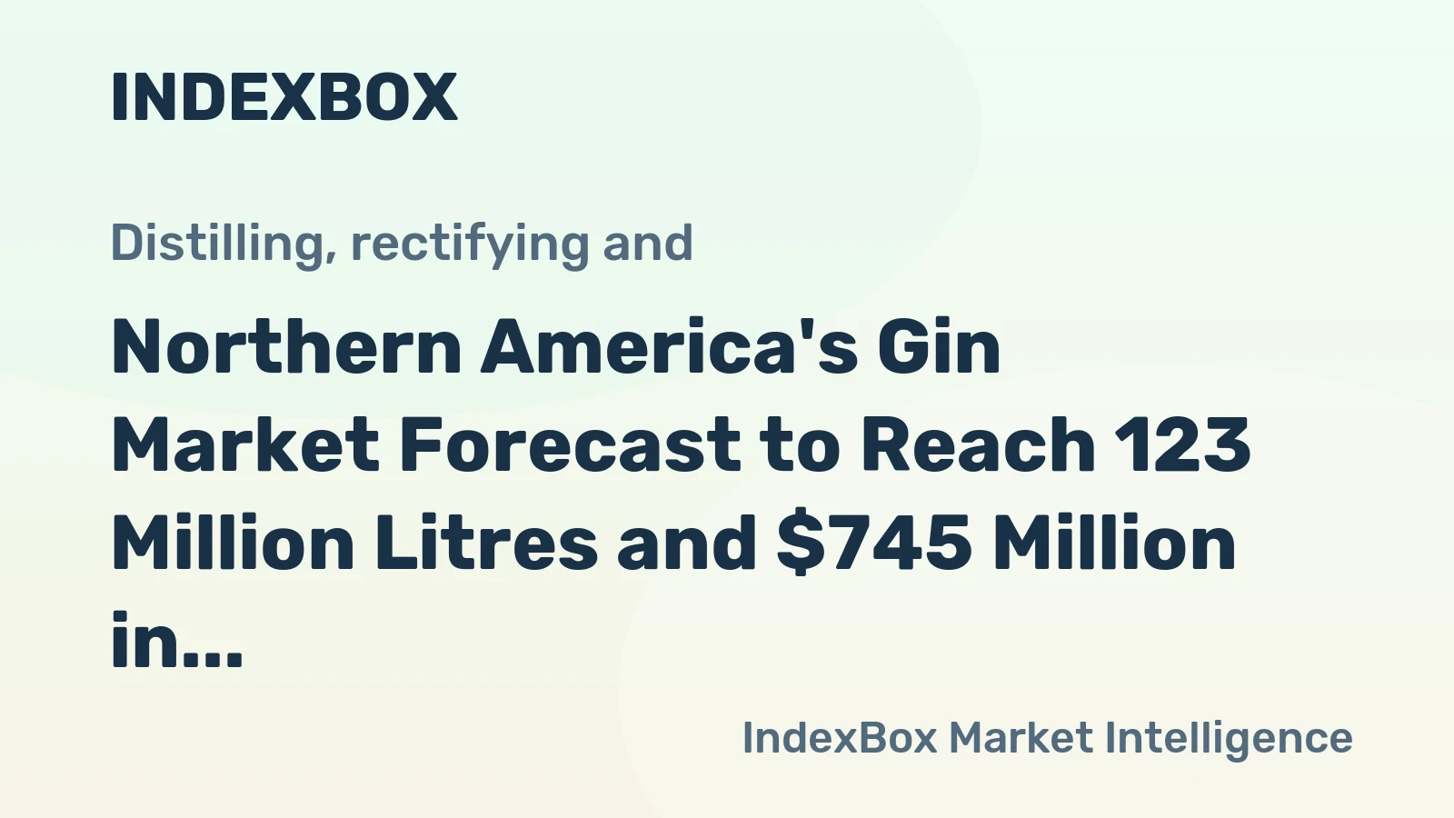 Northern America's Gin Market Forecast to Reach 123 Million Litres and $745 Million in Value