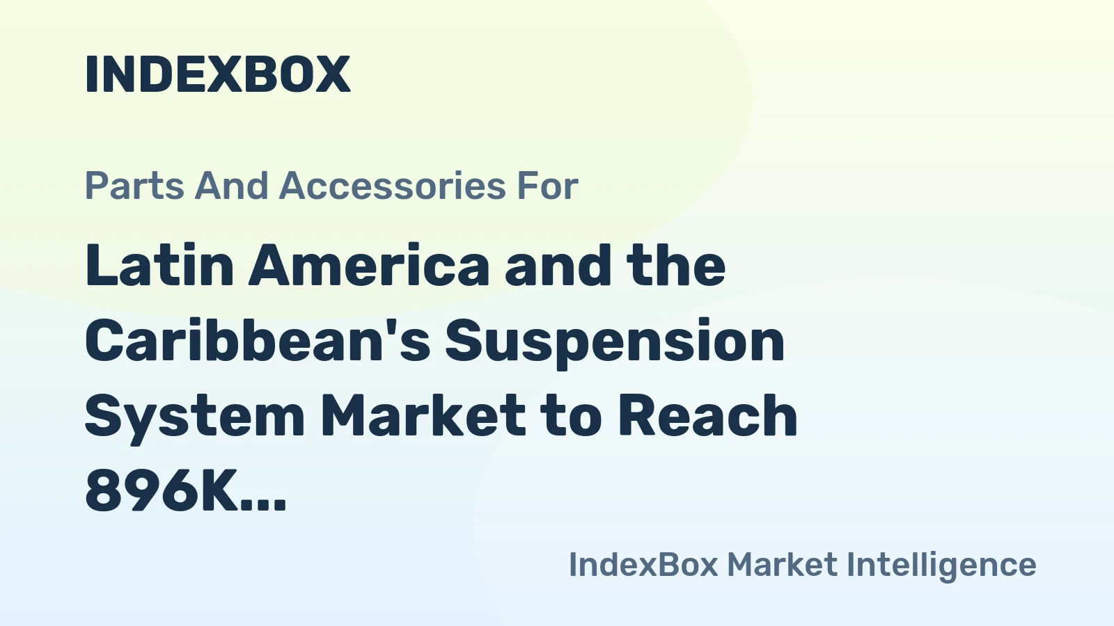 Latin America and the Caribbean's Suspension System Market to Reach 896K Tons and $9.1 Billion by 2035