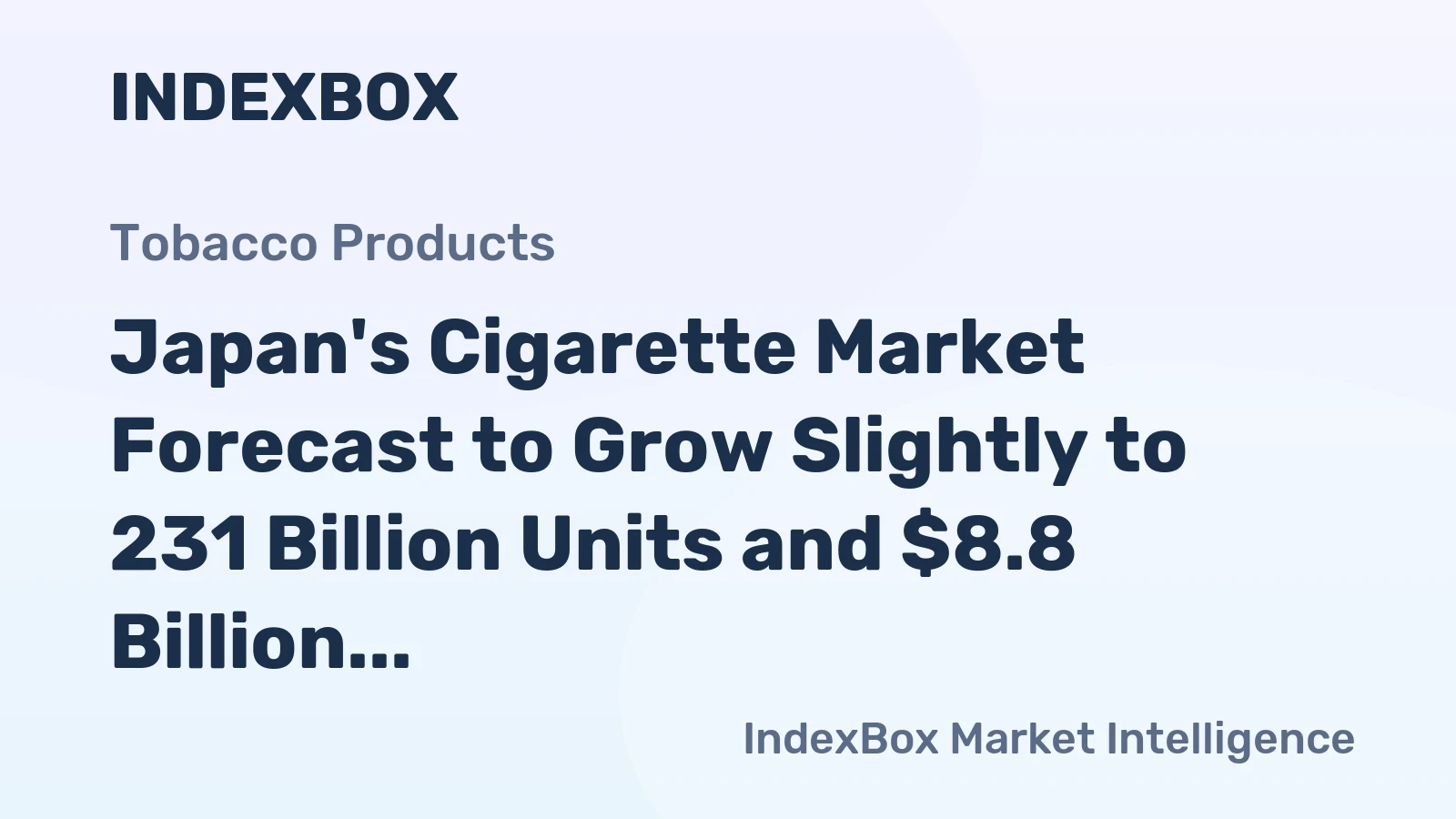 Japan's Cigarette Market Forecast to Grow Slightly to 231 Billion Units and $8.8 Billion in Value