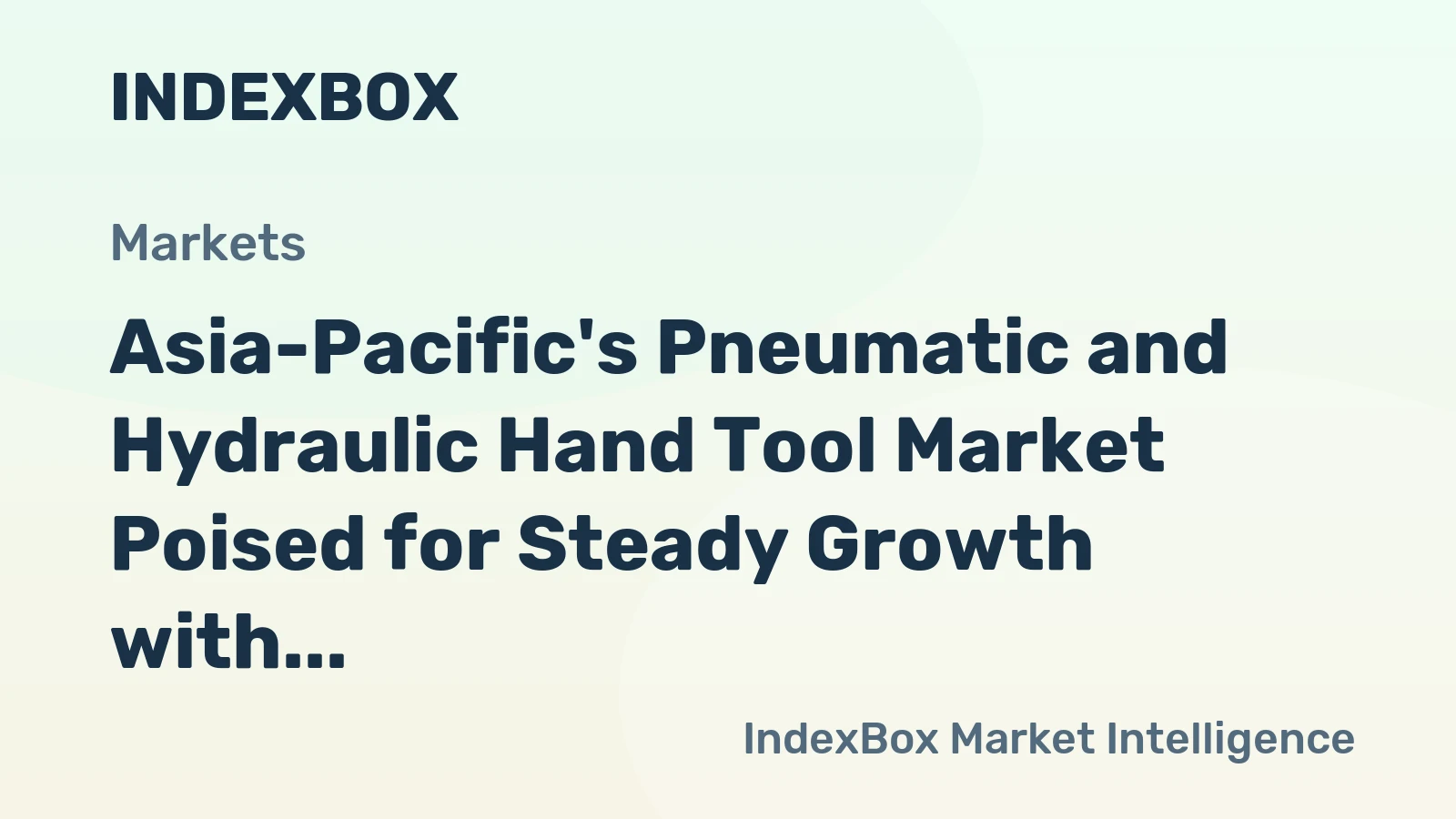 Asia-Pacific's Pneumatic and Hydraulic Hand Tool Market Poised for Steady Growth with +1.4% CAGR