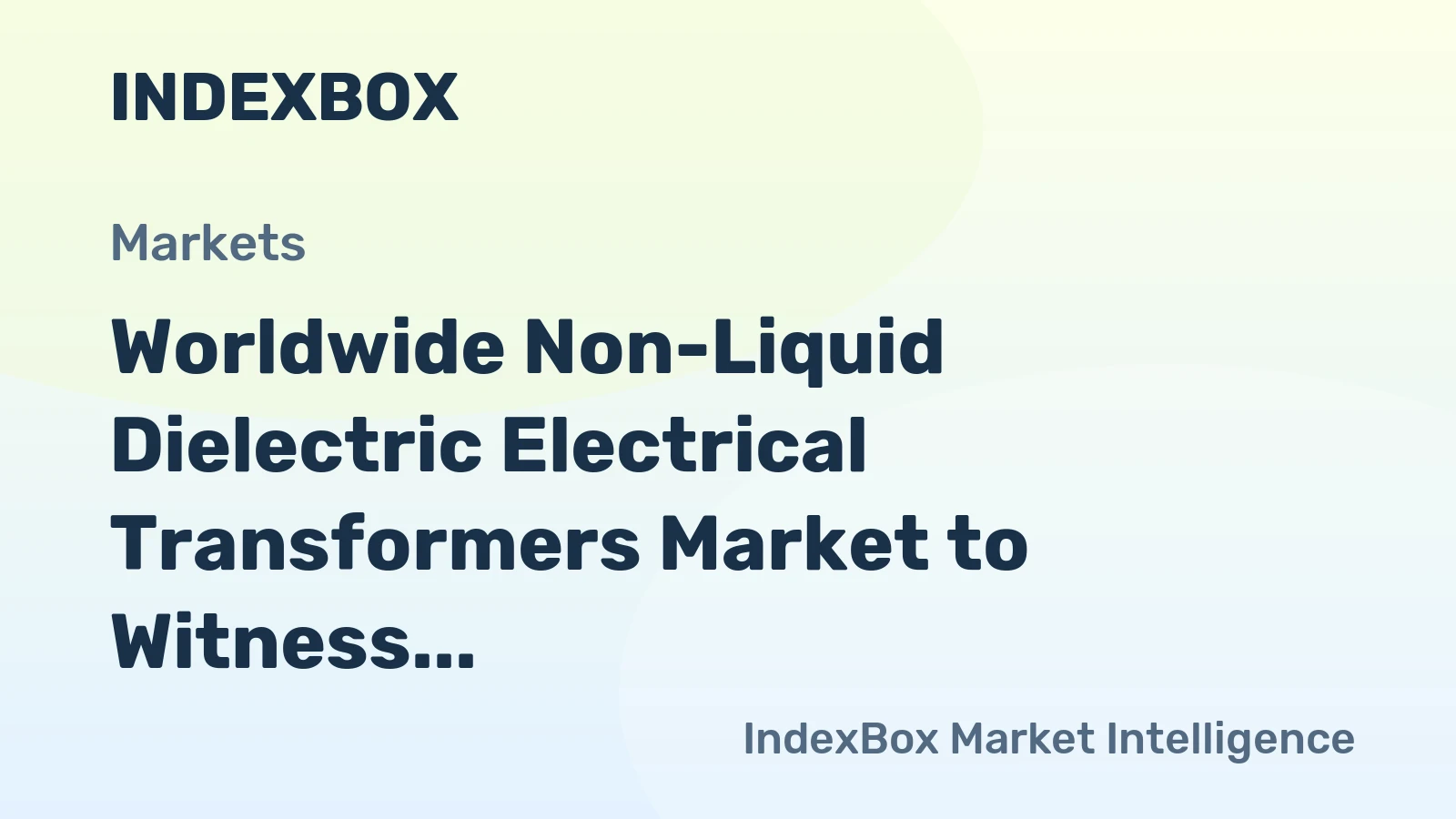 Worldwide Non-Liquid Dielectric Electrical Transformers Market to Witness Gradual Growth with a CAGR of +1.7% Over the Next Decade