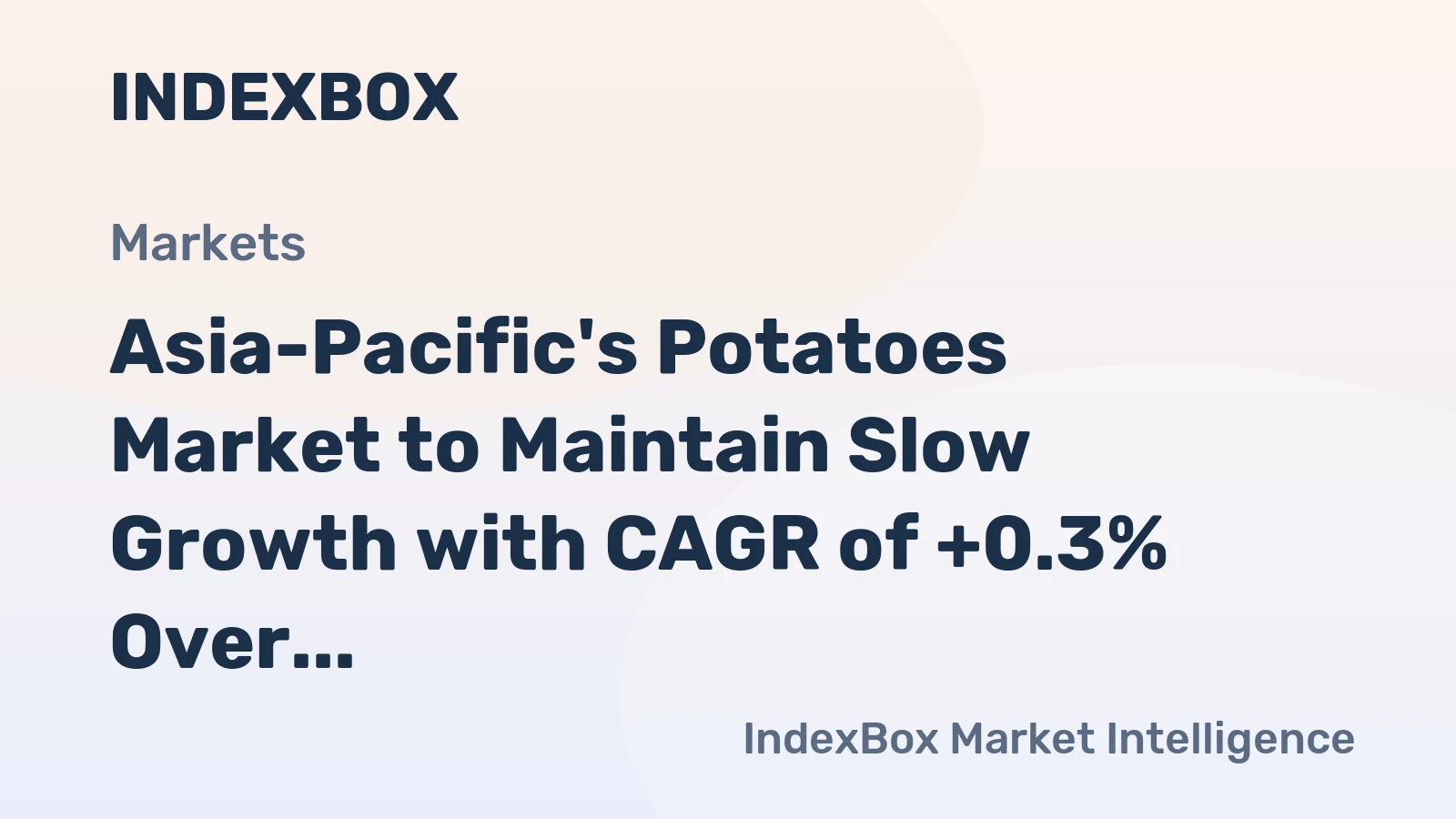 Asia-Pacific's Potatoes Market to Maintain Slow Growth with CAGR of +0.3% Over Next Decade