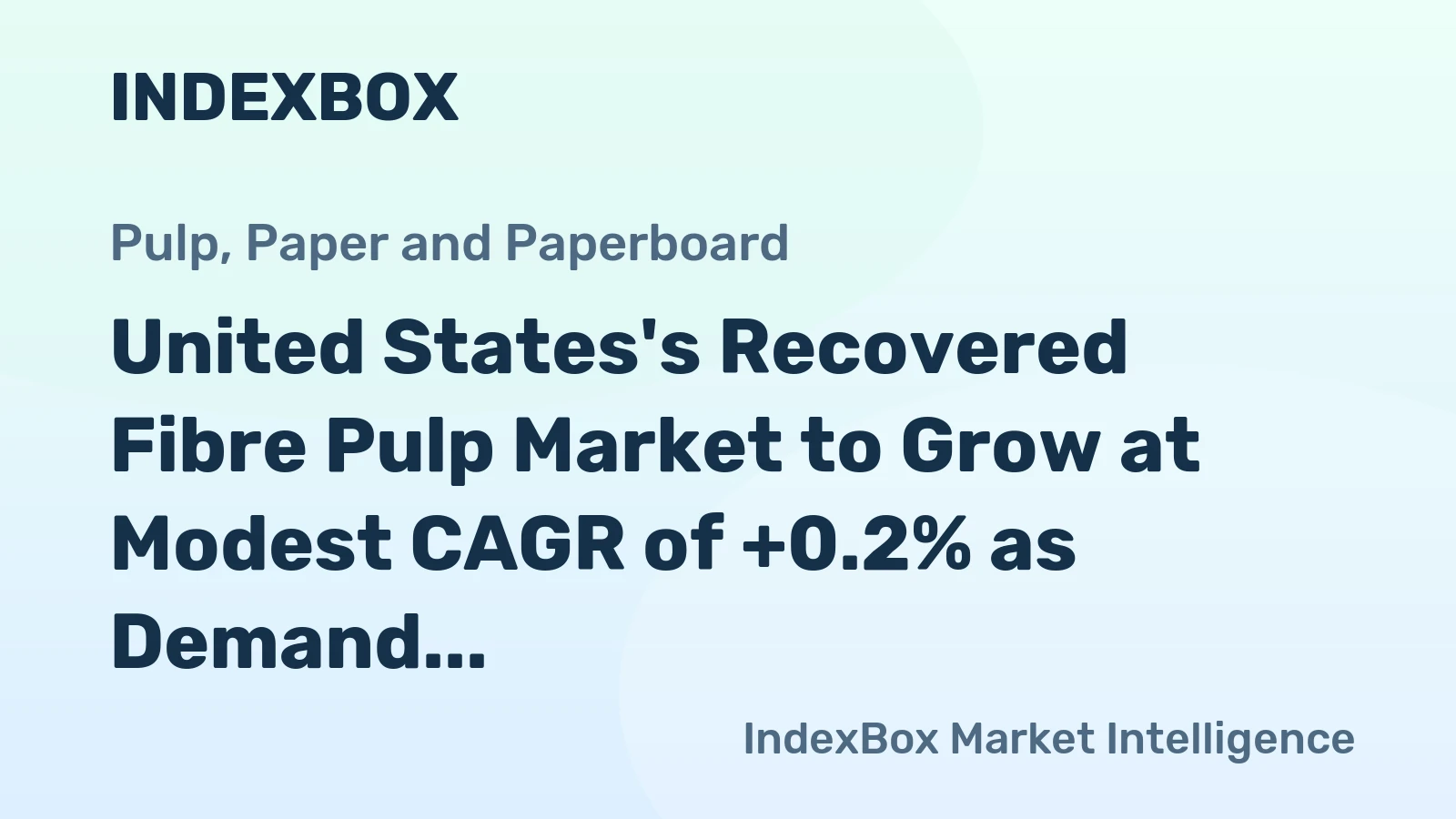 United States's Recovered Fibre Pulp Market to Grow at Modest CAGR of +0.2% as Demand Increases