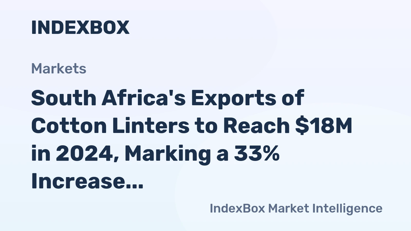 South Africa's Exports of Cotton Linters to Reach $18M in 2024, Marking a 33% Increase