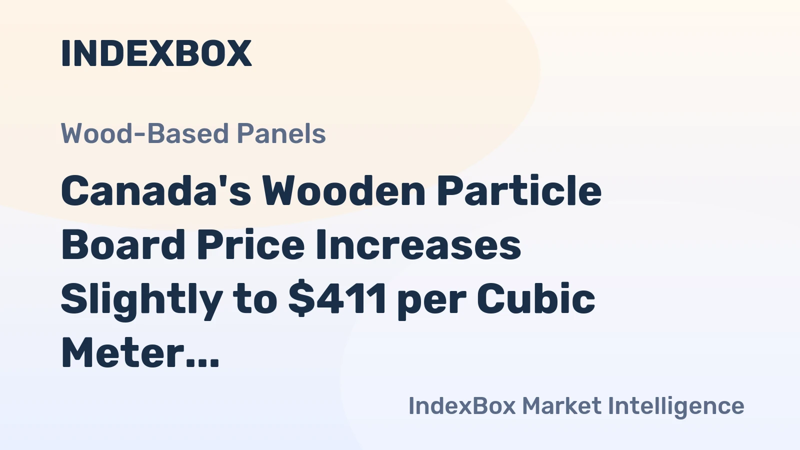 Canada's Wooden Particle Board Price Increases Slightly to $411 per Cubic Meter