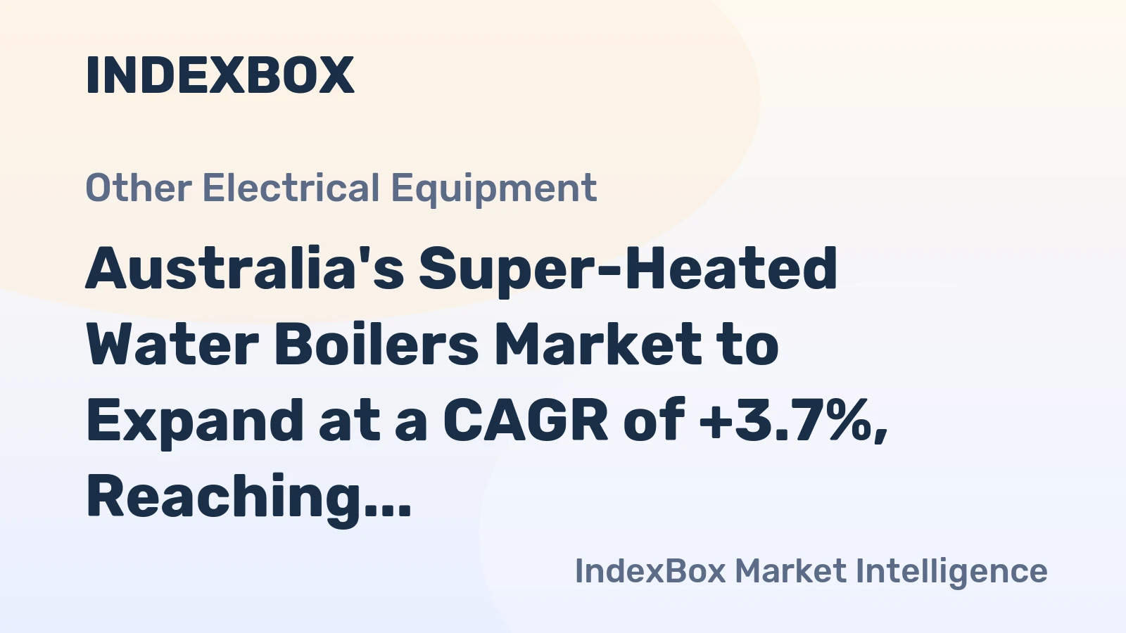 Australia's Super-Heated Water Boilers Market to Expand at a CAGR of +3.7%, Reaching $89M by 2035