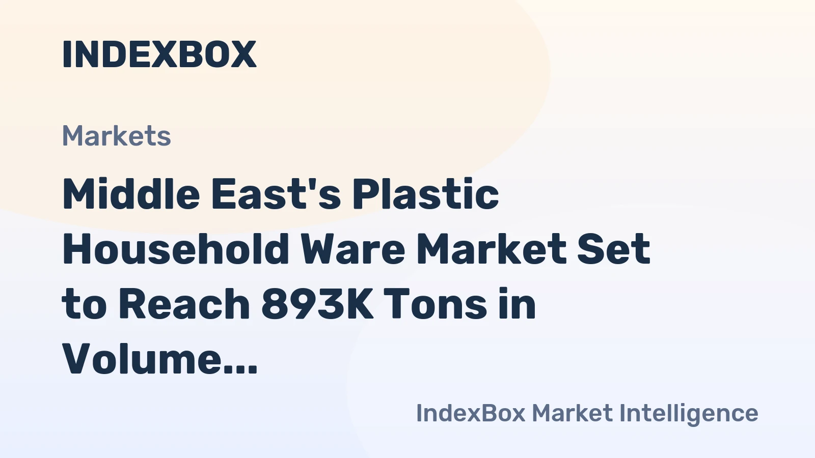 Middle East's Plastic Household Ware Market Set to Reach 893K Tons in Volume and $4.3B in Value