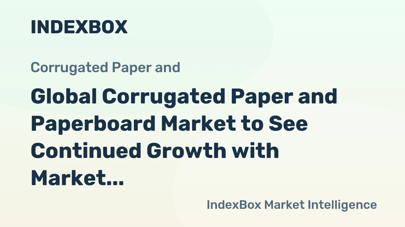 Global Corrugated Paper and Paperboard Market to See Continued Growth with Market Volume Reaching 192M Tons