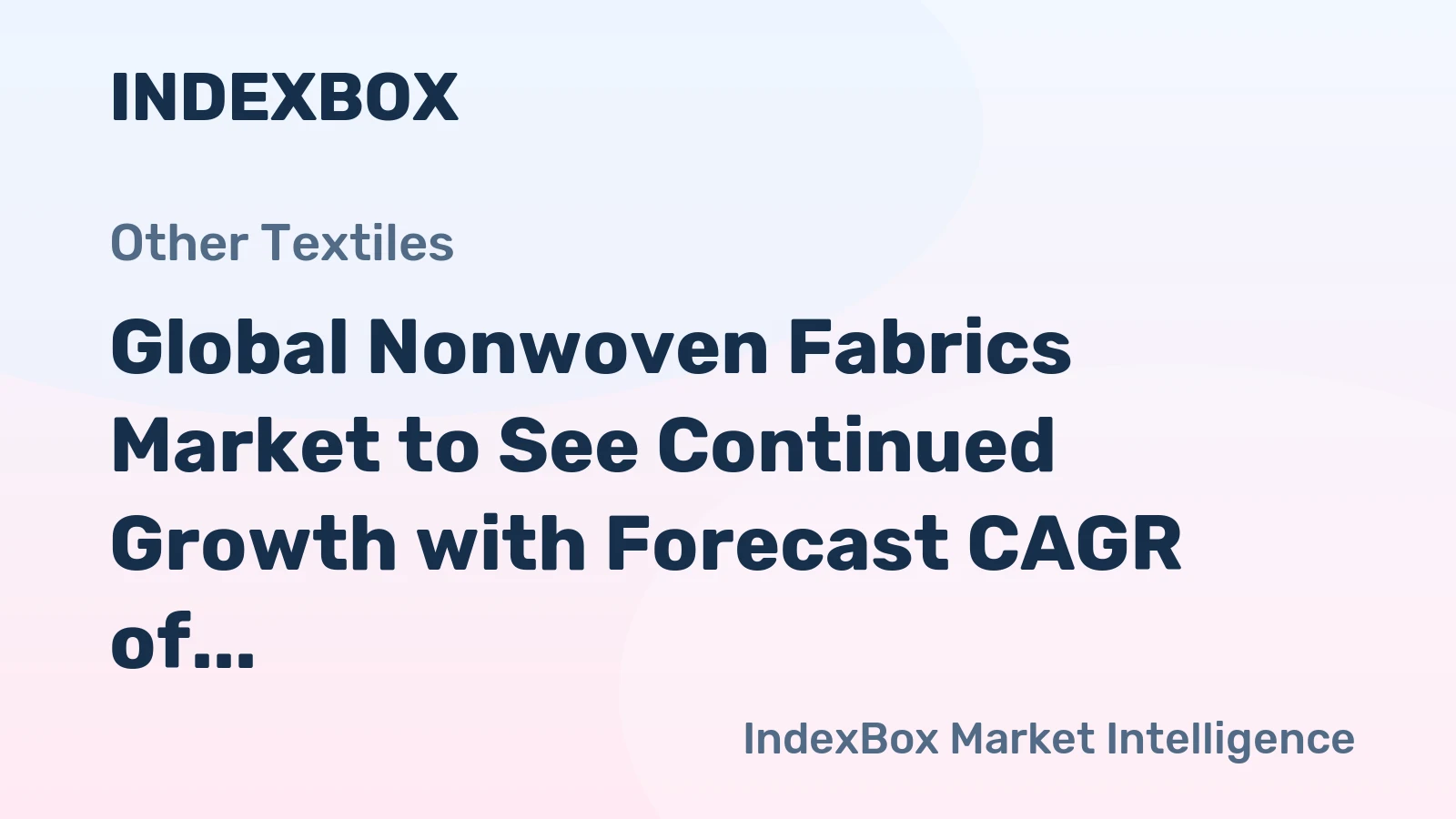 Global Nonwoven Fabrics Market to See Continued Growth with Forecast CAGR of +2.0% from 2024-2035