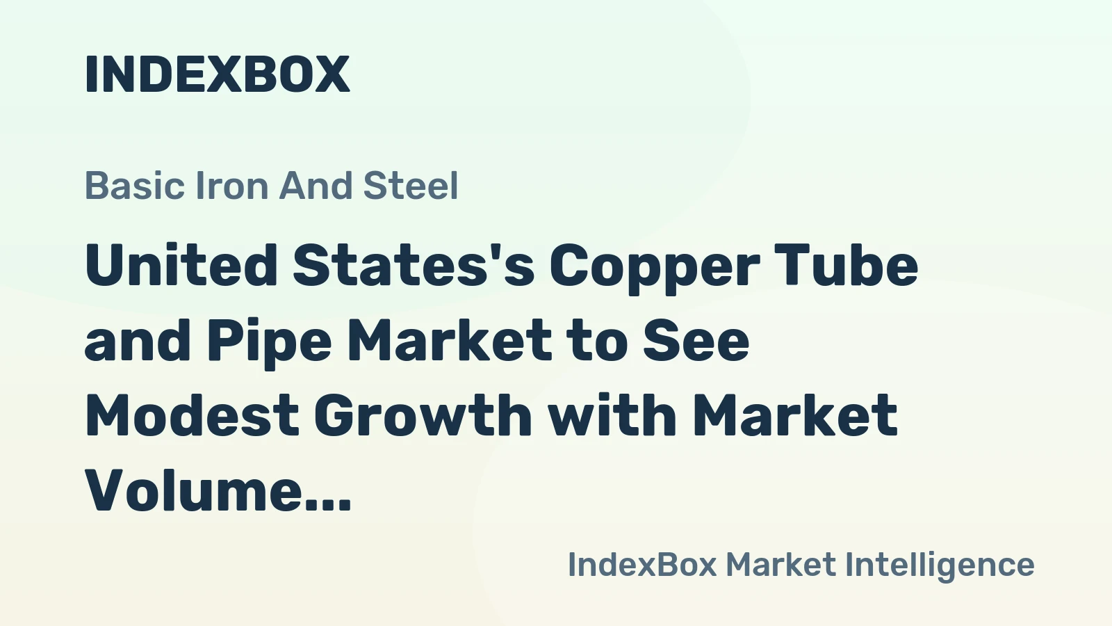 United States's Copper Tube and Pipe Market to See Modest Growth with Market Volume Expected to Reach 251K Tons and Market Value to Reach $3.6B by 2035