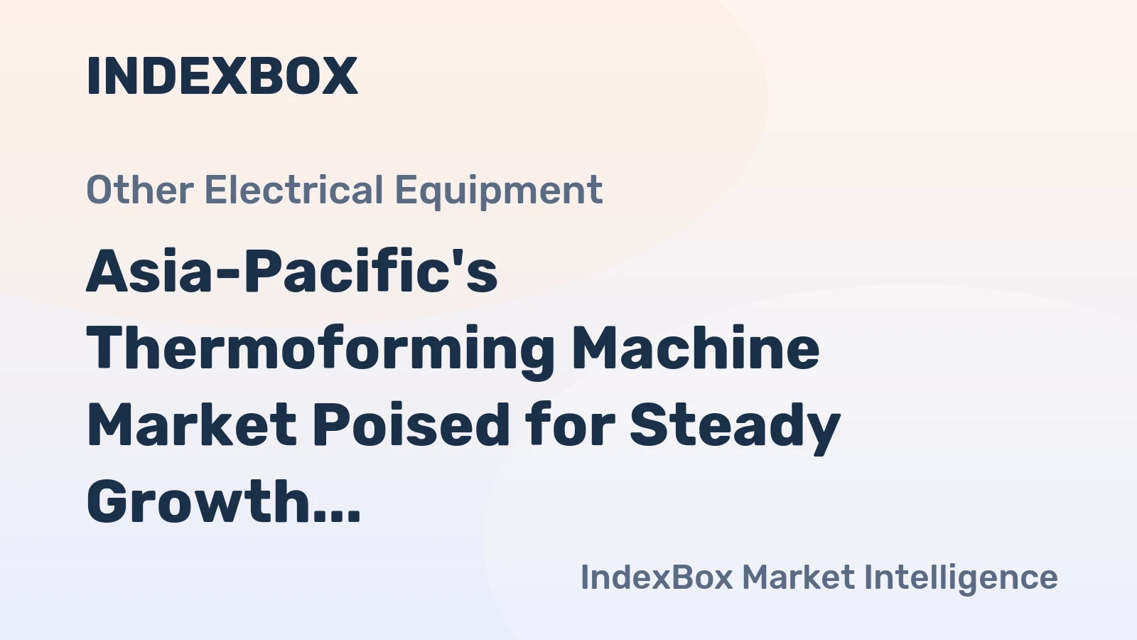 Asia-Pacific's Thermoforming Machine Market Poised for Steady Growth with a 3% CAGR in Value