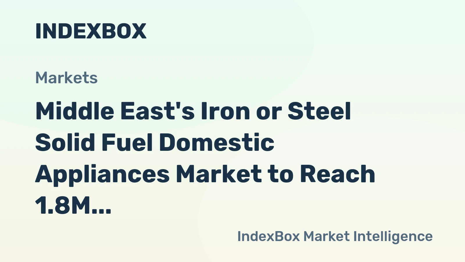 Middle East's Iron or Steel Solid Fuel Domestic Appliances Market to Reach 1.8M Units and $341M by 2035