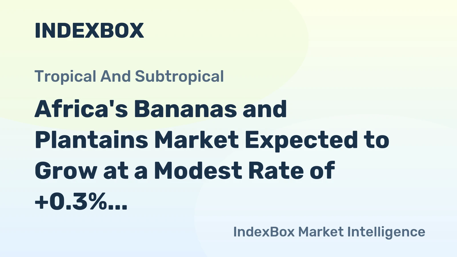 Africa's Bananas and Plantains Market Expected to Grow at a Modest Rate of +0.3% CAGR Over the Next Decade