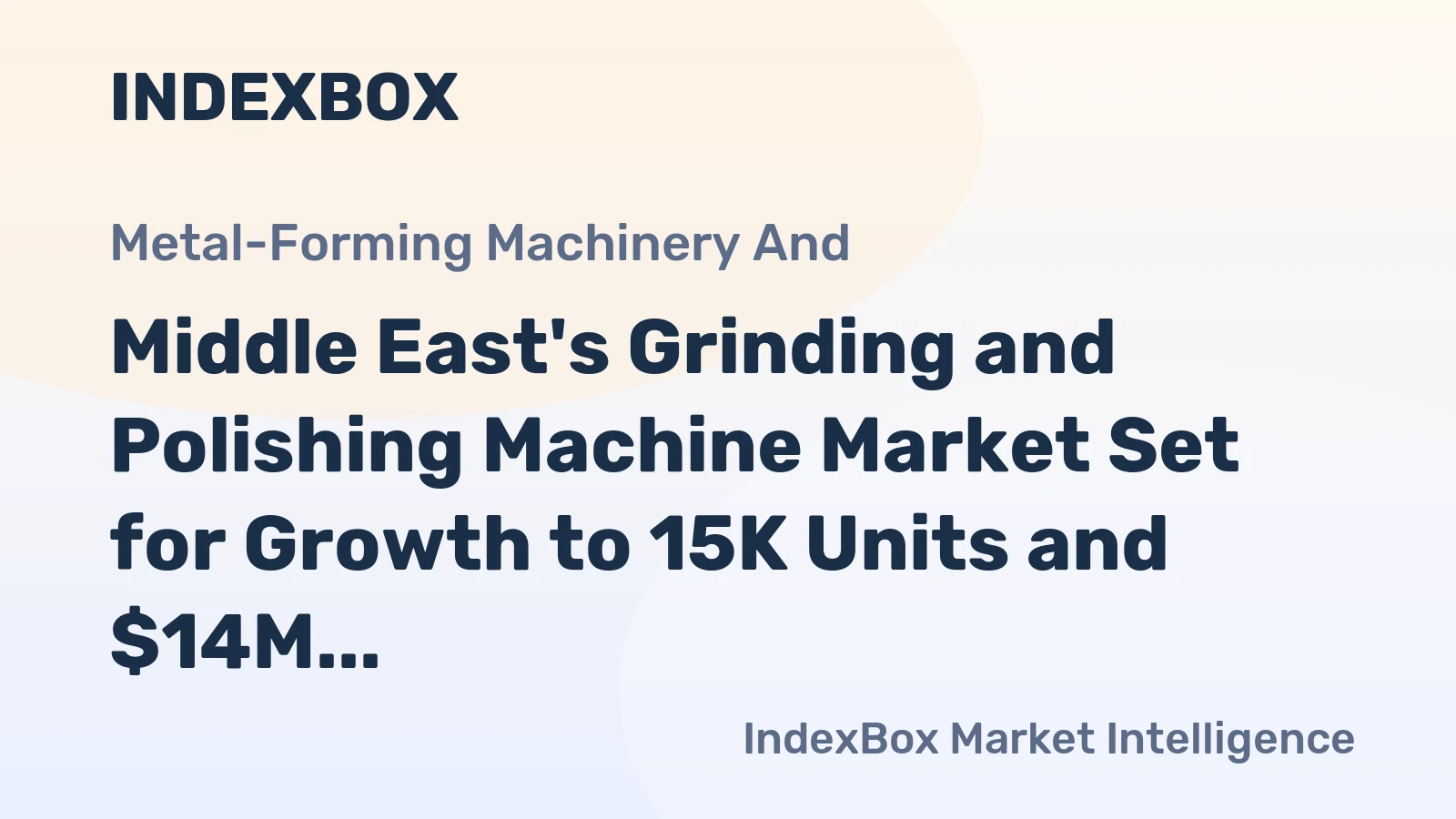 Middle East's Grinding and Polishing Machine Market Set for Growth to 15K Units and $14M