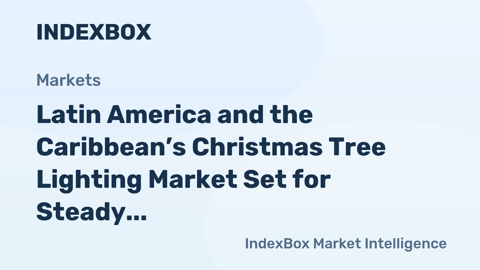 Latin America and the Caribbean’s Christmas Tree Lighting Market Set for Steady Growth with 2.9% Value CAGR