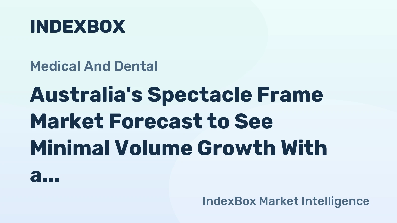 Australia's Spectacle Frame Market Forecast to See Minimal Volume Growth With a +0.1% CAGR Through 2035