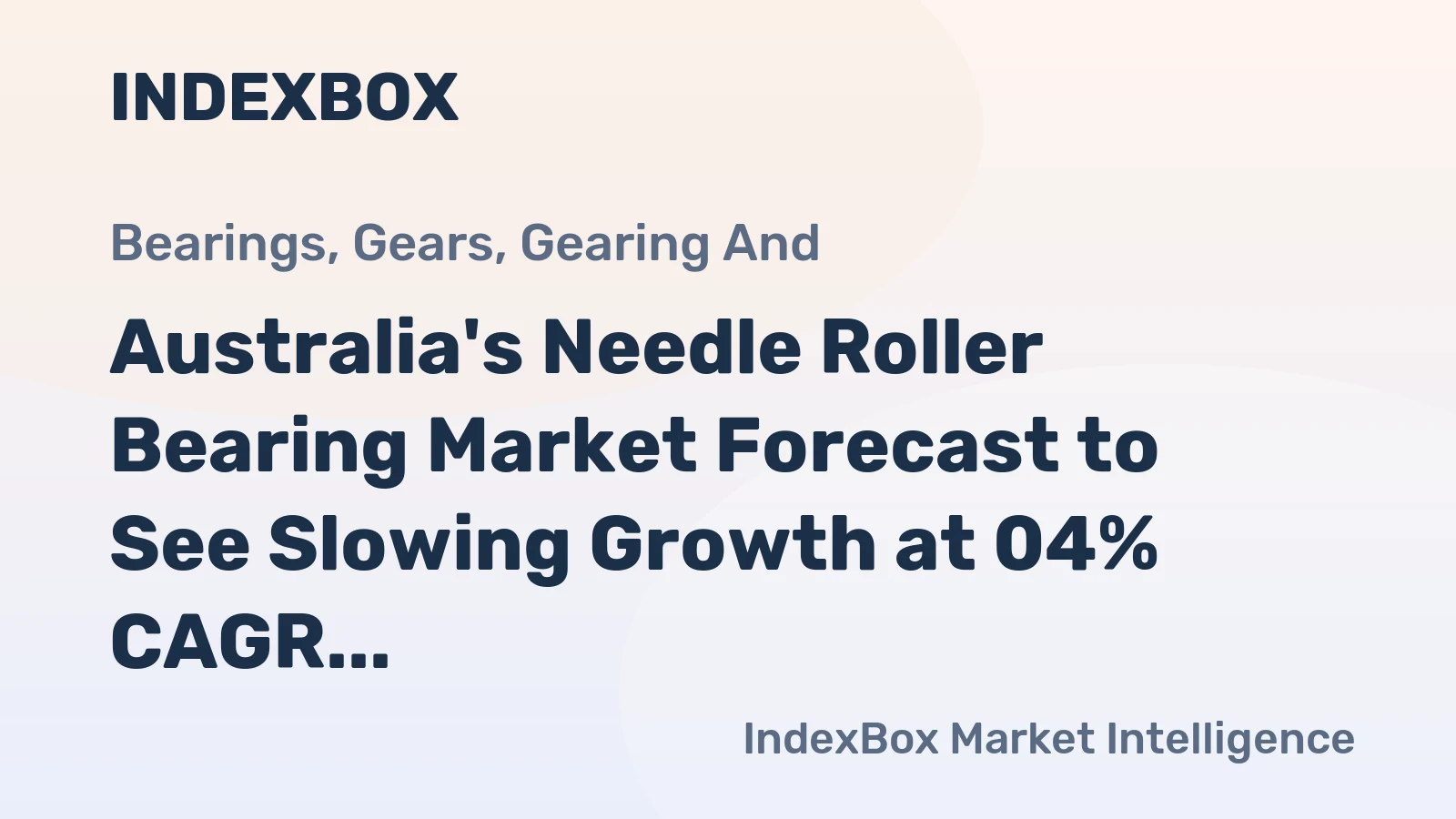 Australia's Needle Roller Bearing Market Forecast to See Slowing Growth at 04% CAGR Through 2035