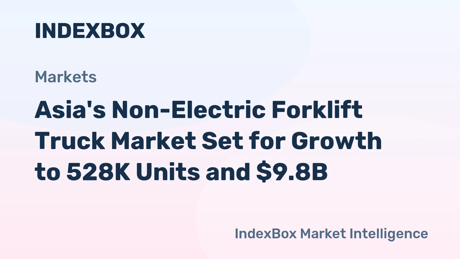 Asia's Non-Electric Forklift Truck Market Set for Growth to 528K Units and $9.8B