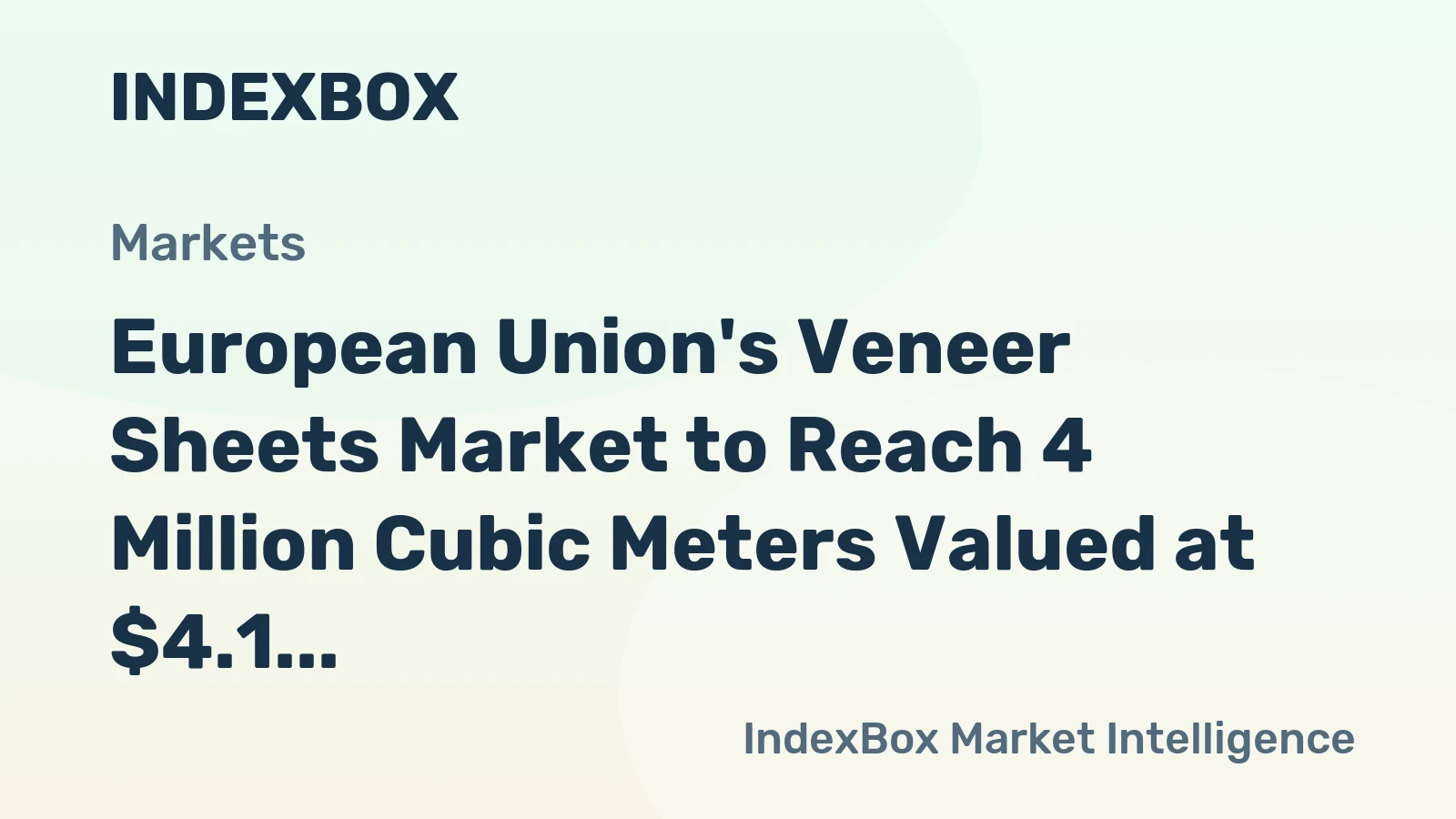 European Union's Veneer Sheets Market to Reach 4 Million Cubic Meters Valued at $4.1 Billion by 2035