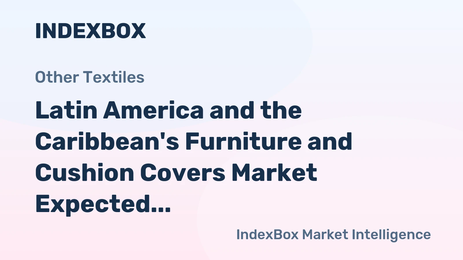 Latin America and the Caribbean's Furniture and Cushion Covers Market Expected to Reach 222K Tons and $2.9B by 2035