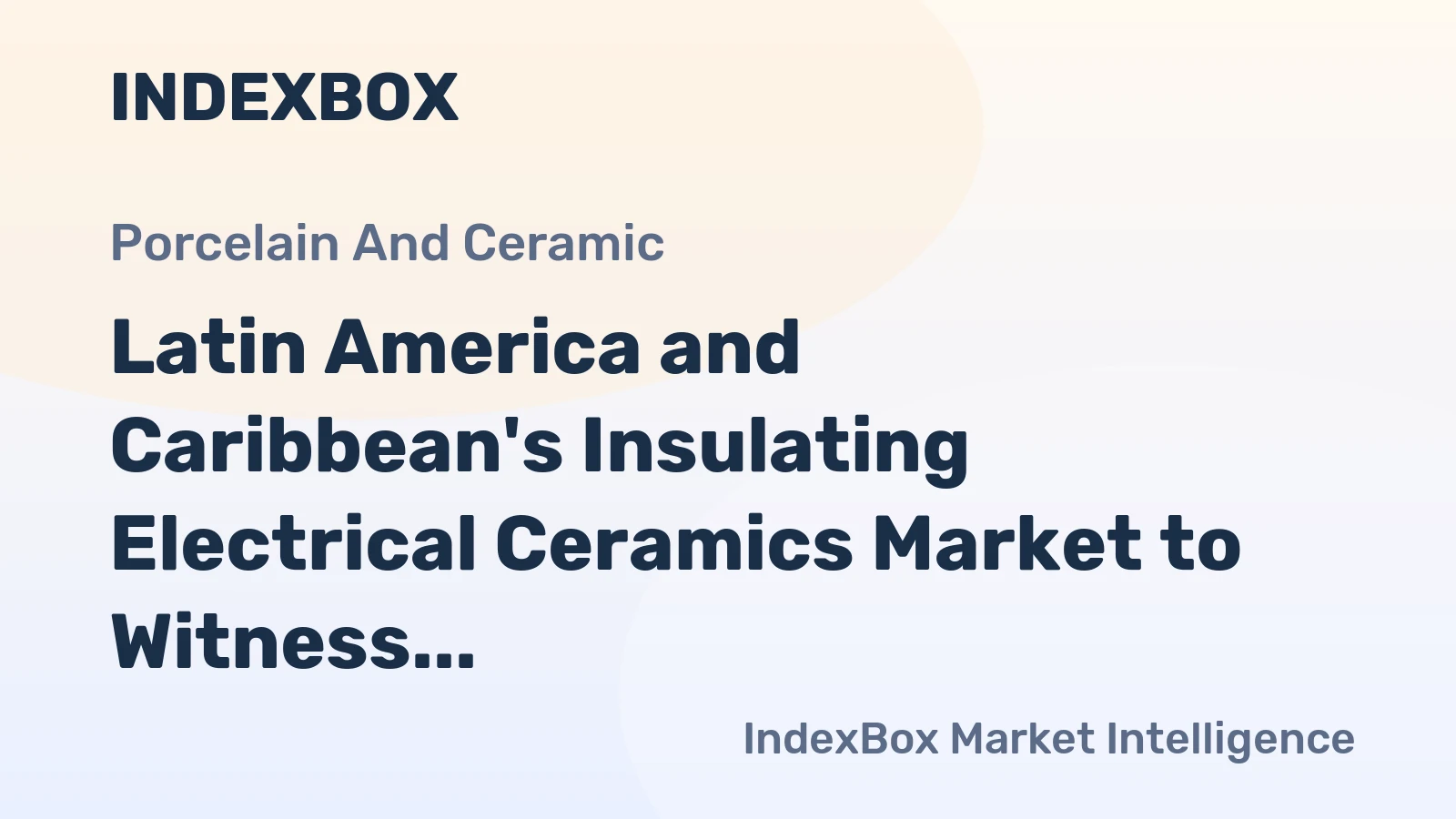 Latin America and Caribbean's Insulating Electrical Ceramics Market to Witness Moderate Growth with a +1.5% CAGR through 2035