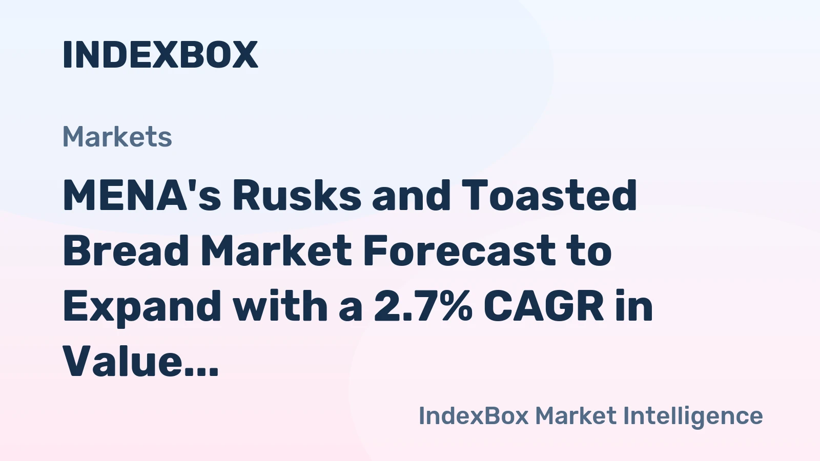 MENA's Rusks and Toasted Bread Market Forecast to Expand with a 2.7% CAGR in Value