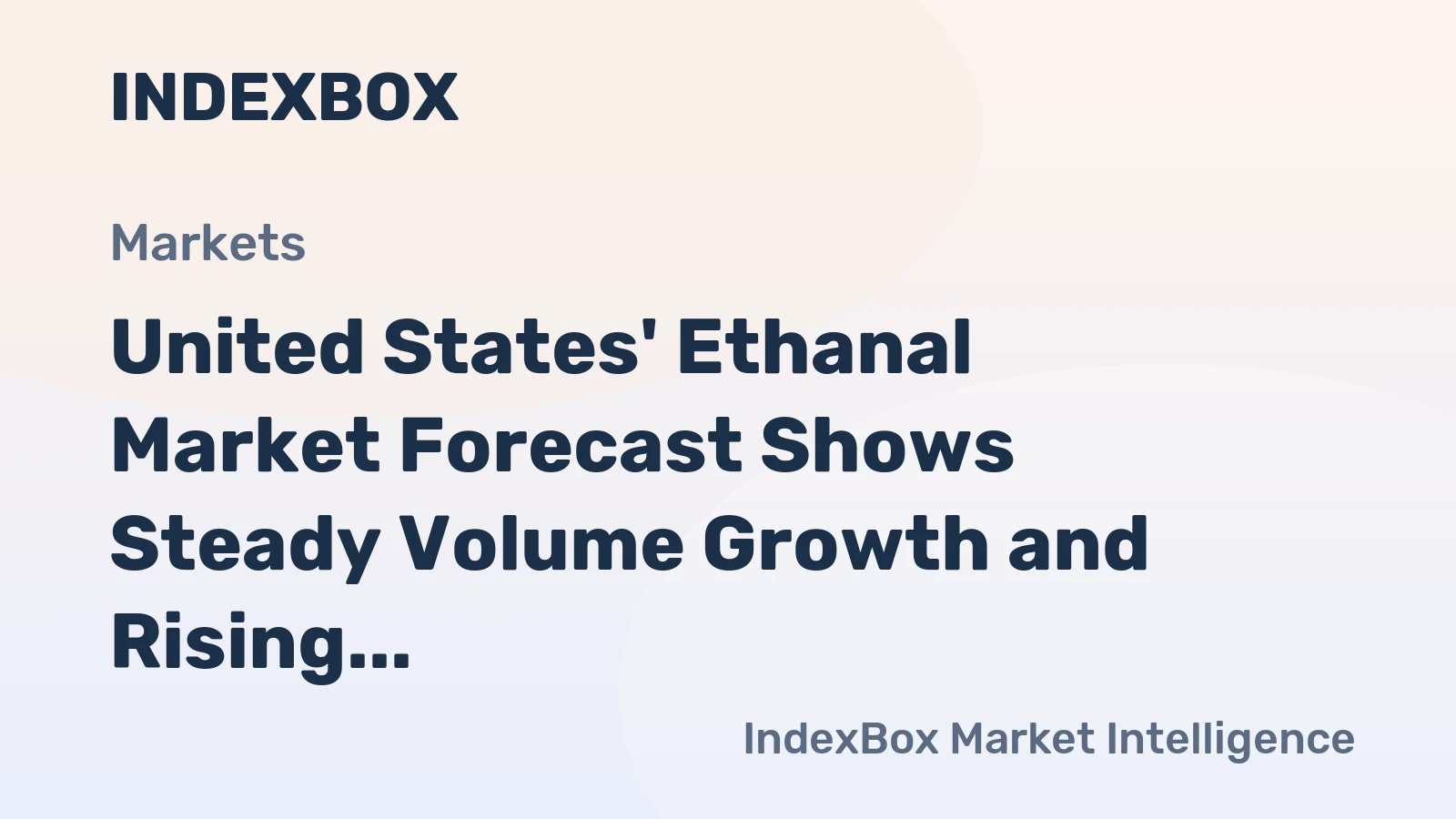 United States' Ethanal Market Forecast Shows Steady Volume Growth and Rising Value