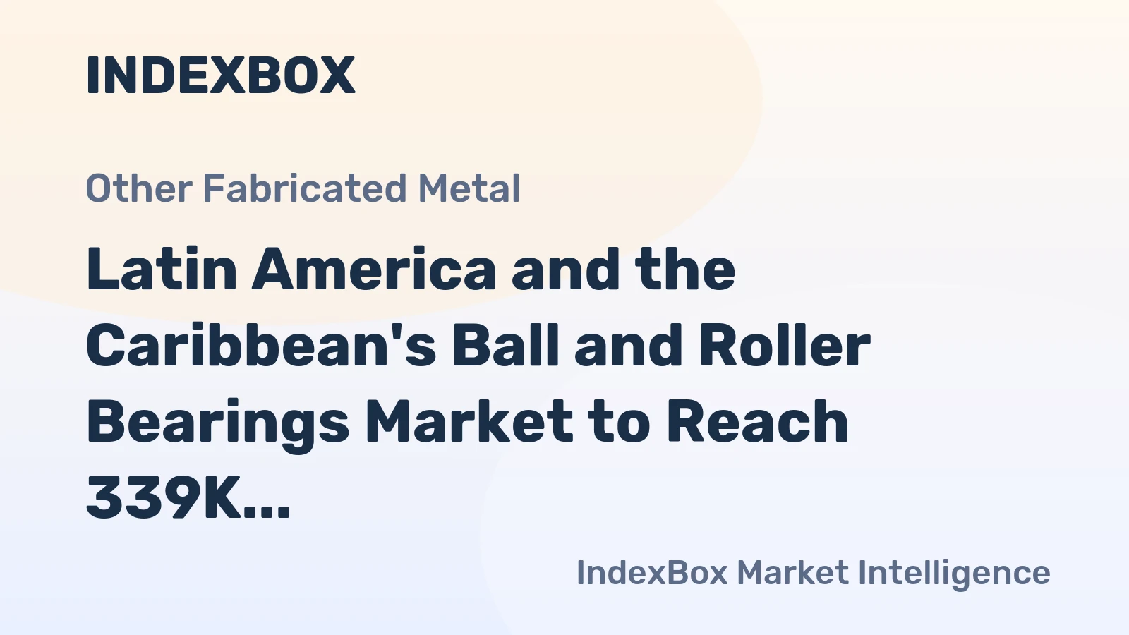 Latin America and the Caribbean's Ball and Roller Bearings Market to Reach 339K Tons and $4.6B by 2035