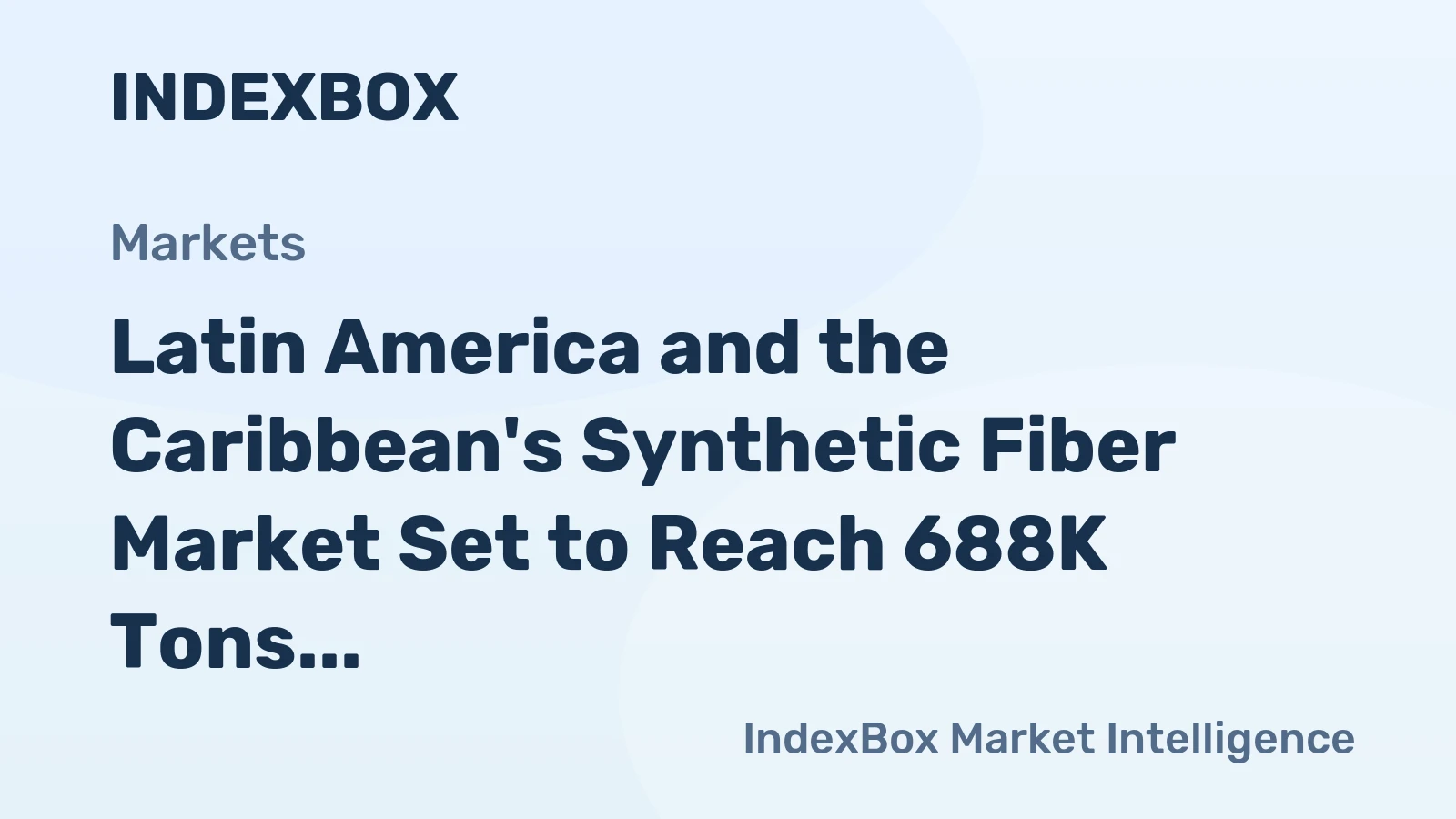 Latin America and the Caribbean's Synthetic Fiber Market Set to Reach 688K Tons Valued at $1.1 Billion