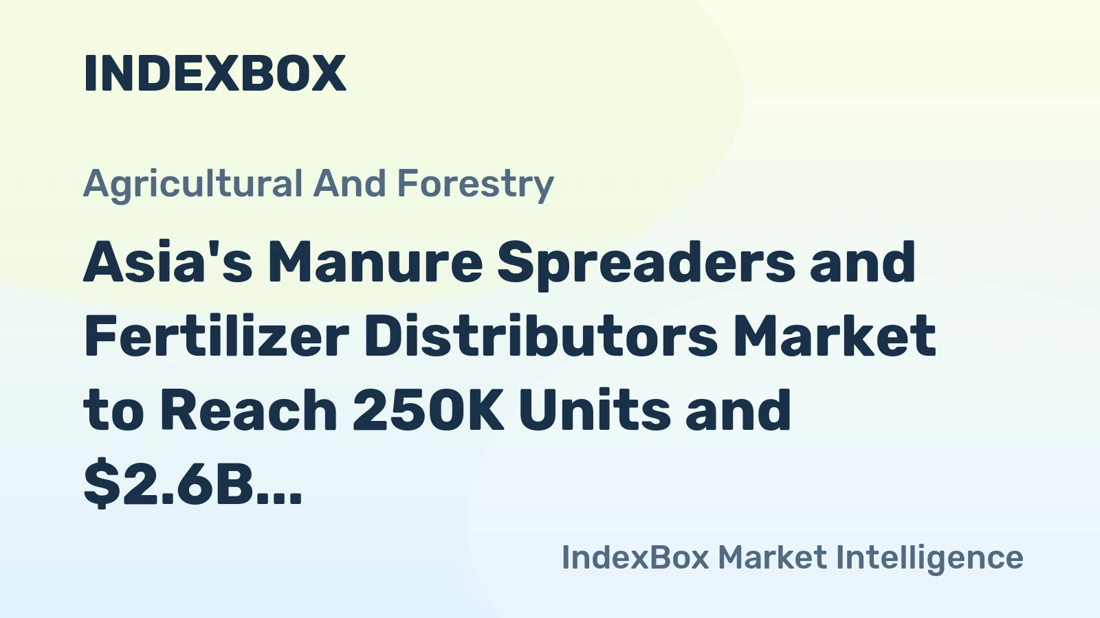 Asia's Manure Spreaders and Fertilizer Distributors Market to Reach 250K Units and $2.6B by 2035