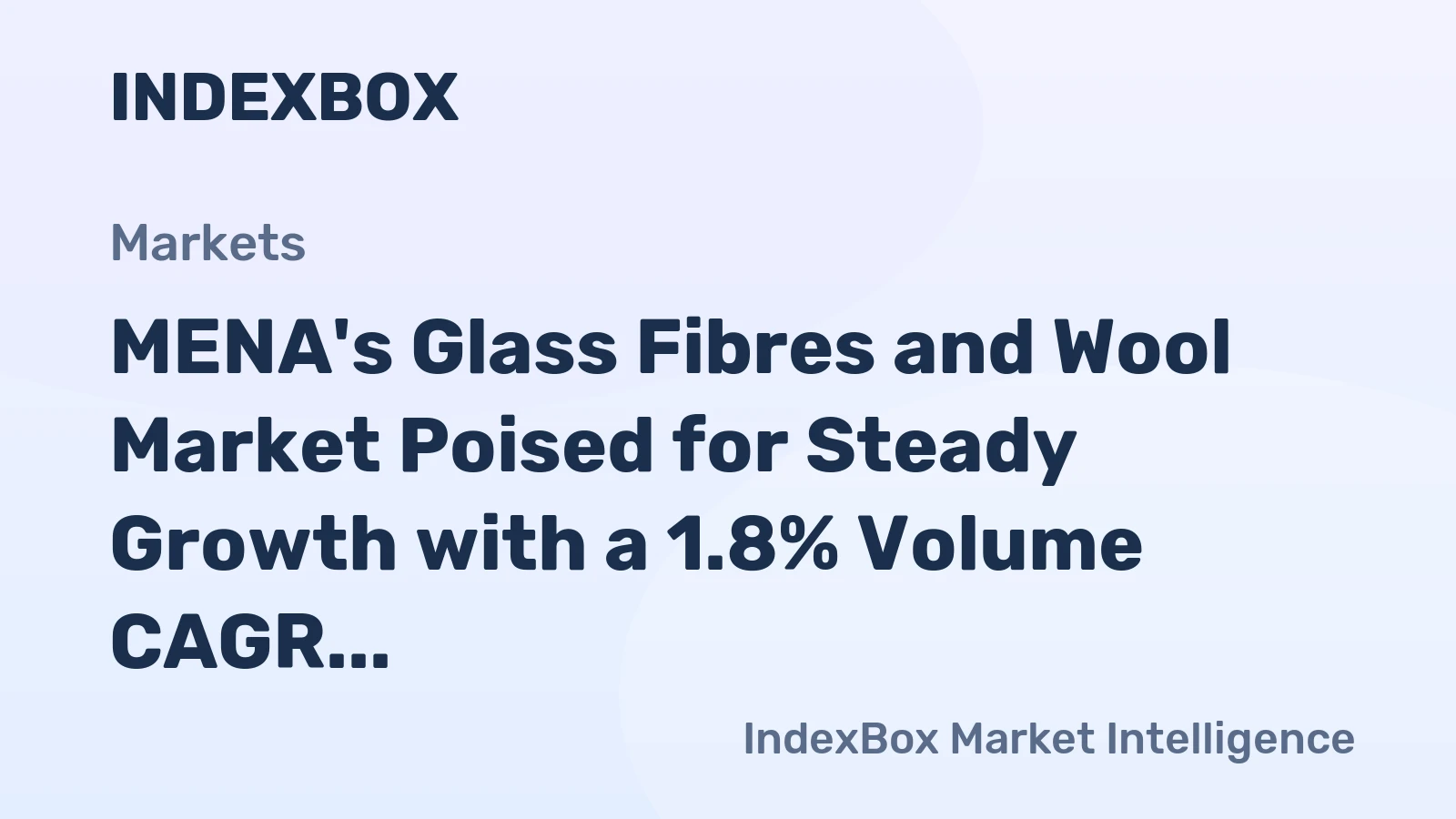 MENA's Glass Fibres and Wool Market Poised for Steady Growth with a 1.8% Volume CAGR