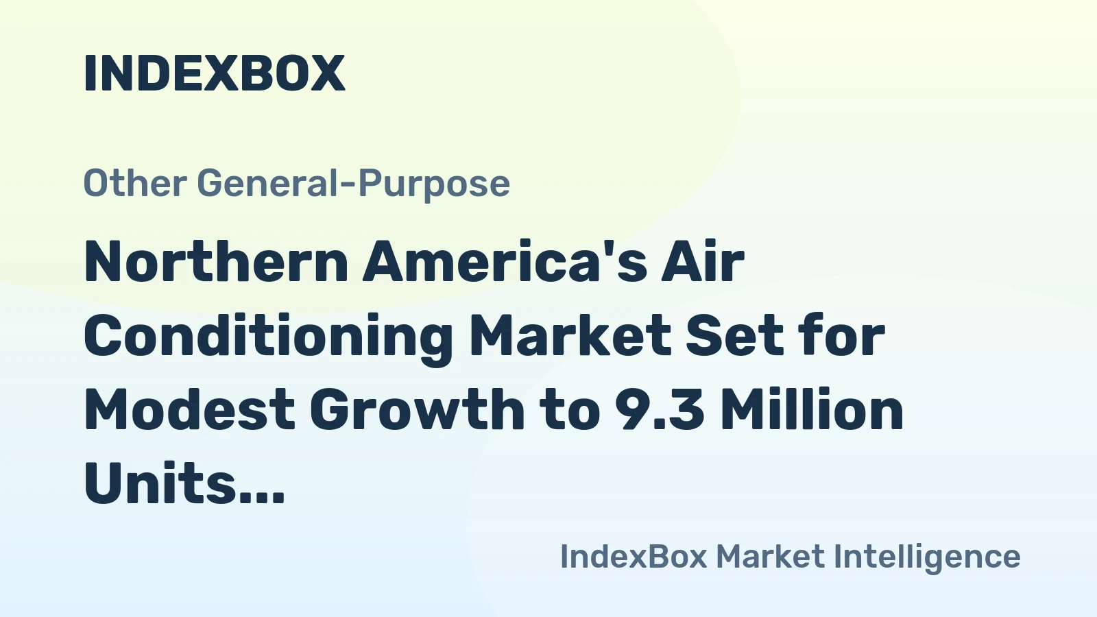 Northern America's Air Conditioning Market Set for Modest Growth to 9.3 Million Units and $1.8 Billion